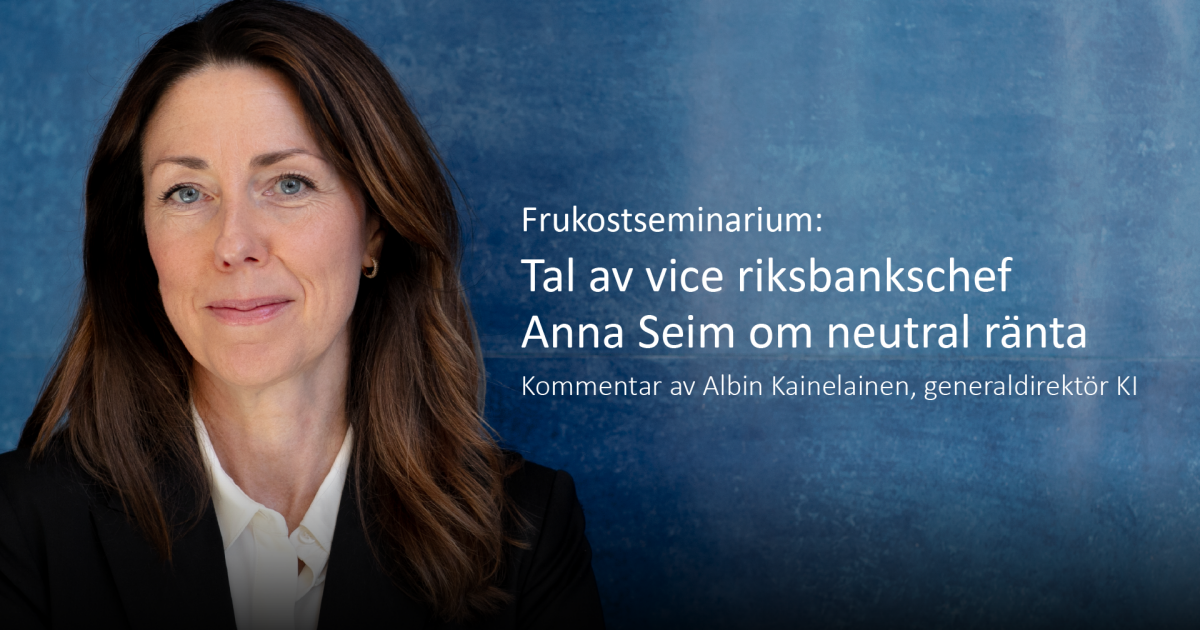 Frukostseminarium om neutral ränta med vice riksbankschef Anna Seim ...